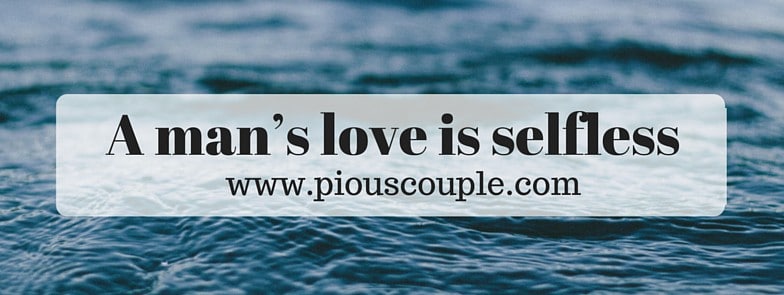A man’s love is selfless | Pious Couple