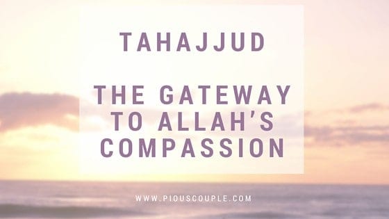 Tahajjud – the gateway to Allah’s compassion | Pious Couple