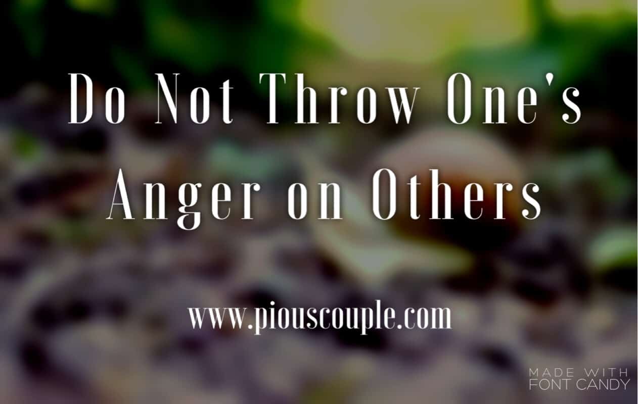 Do Not Throw One's Anger on Others | Pious Couple